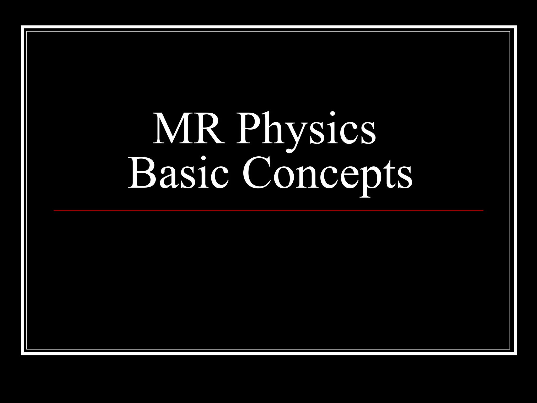 MRI physics basic concepts | PPT | Chemistry | Science