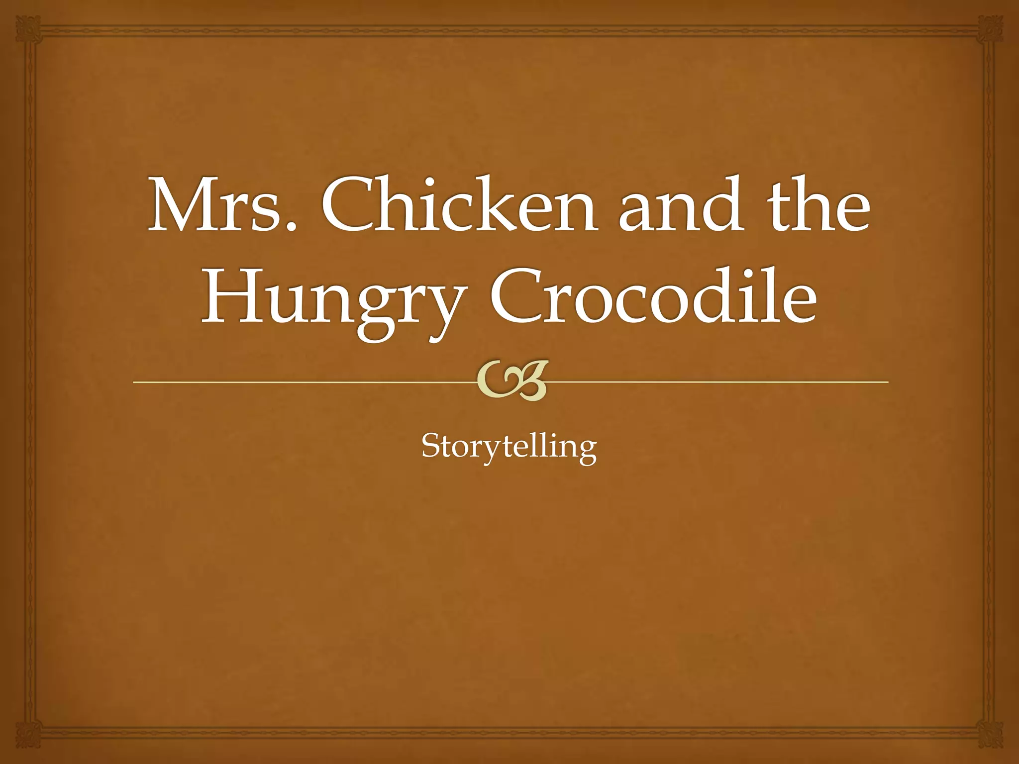 Mrs. chicken and the hungry crocodile | PPTX