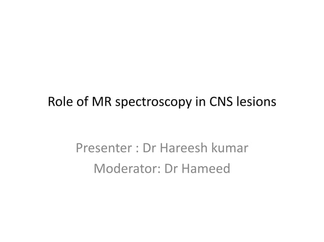 MRS magnetic resonance spectroscopy IN CNS.pptx