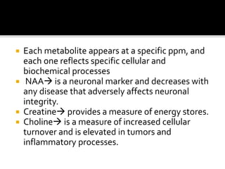 MR spectroscopy | PPTX