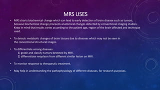 Magnetic resonance spectroscopy | PPTX
