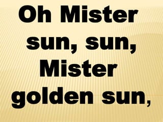 Mr sun lyrics | PPT