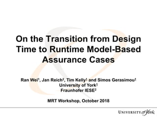 On the Transition from Design Time to Runtime Model-Based Assurance Cases | PPT