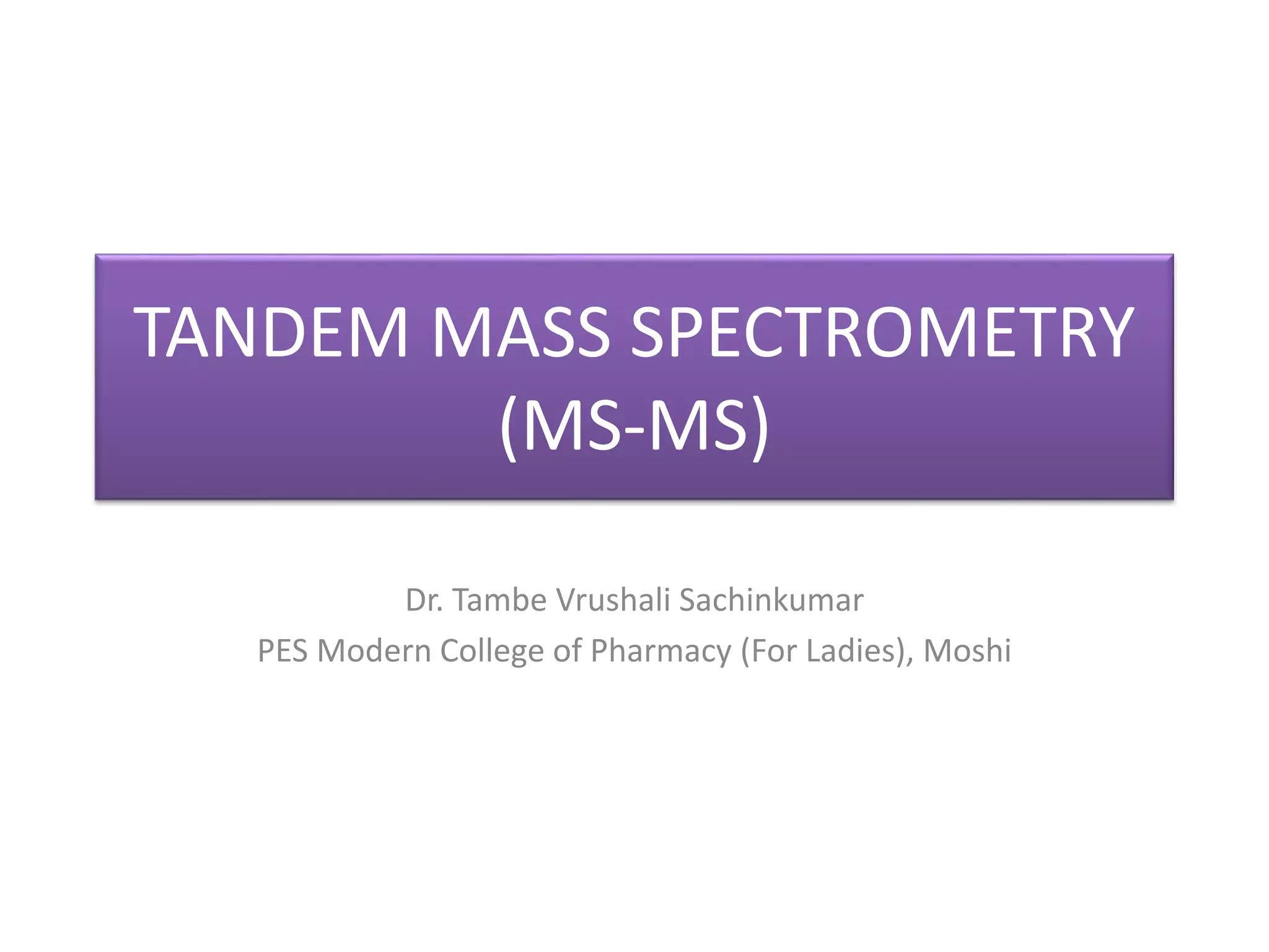 Ms Ms Tandem Mass Spectrometry Ppt
