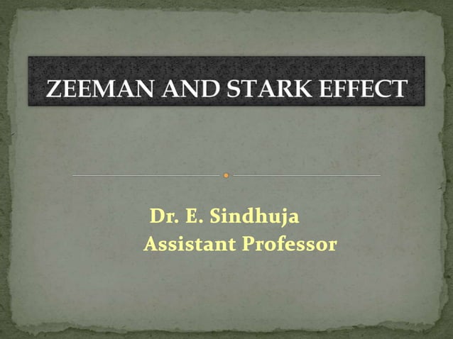 Zeeman and Stark Effect | PPTX