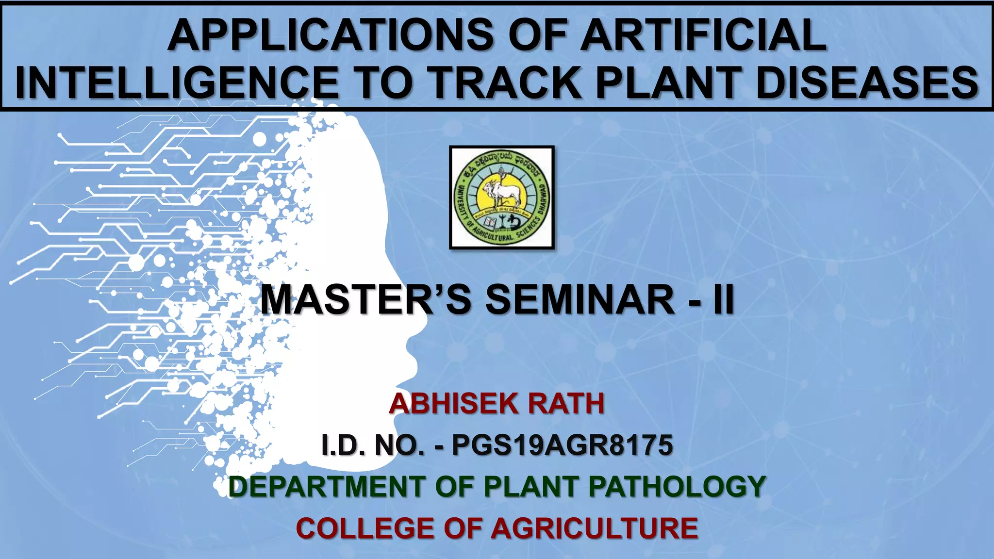 APPLICATION OF ARTIFICIAL INTELLIGENCE TO TRACK PLANT DISEASES | PPTX
