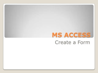 Ms access | PPTX
