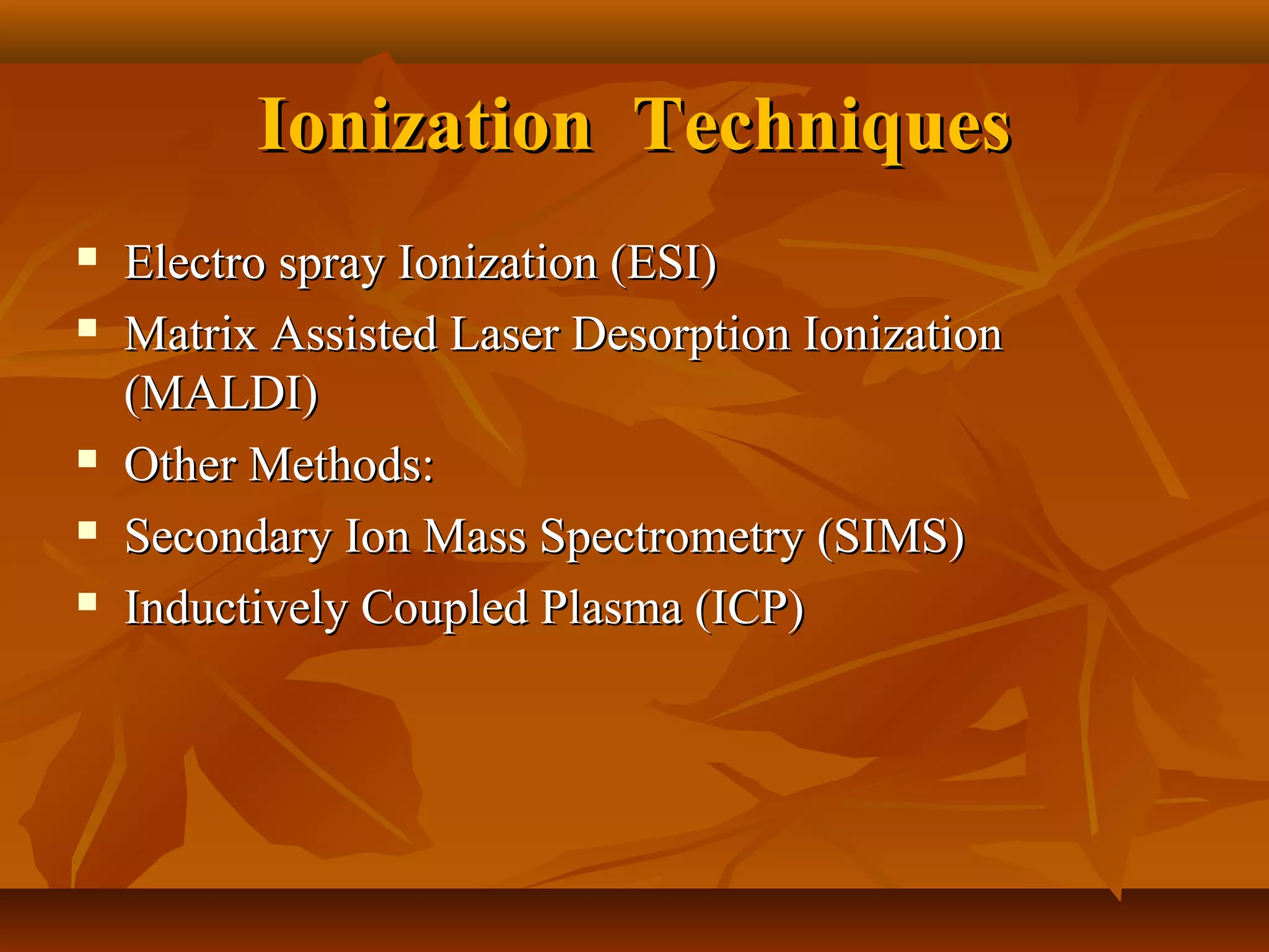 Mass spectrometry(Ionization Techniques) by Ashutosh Panke | PPT