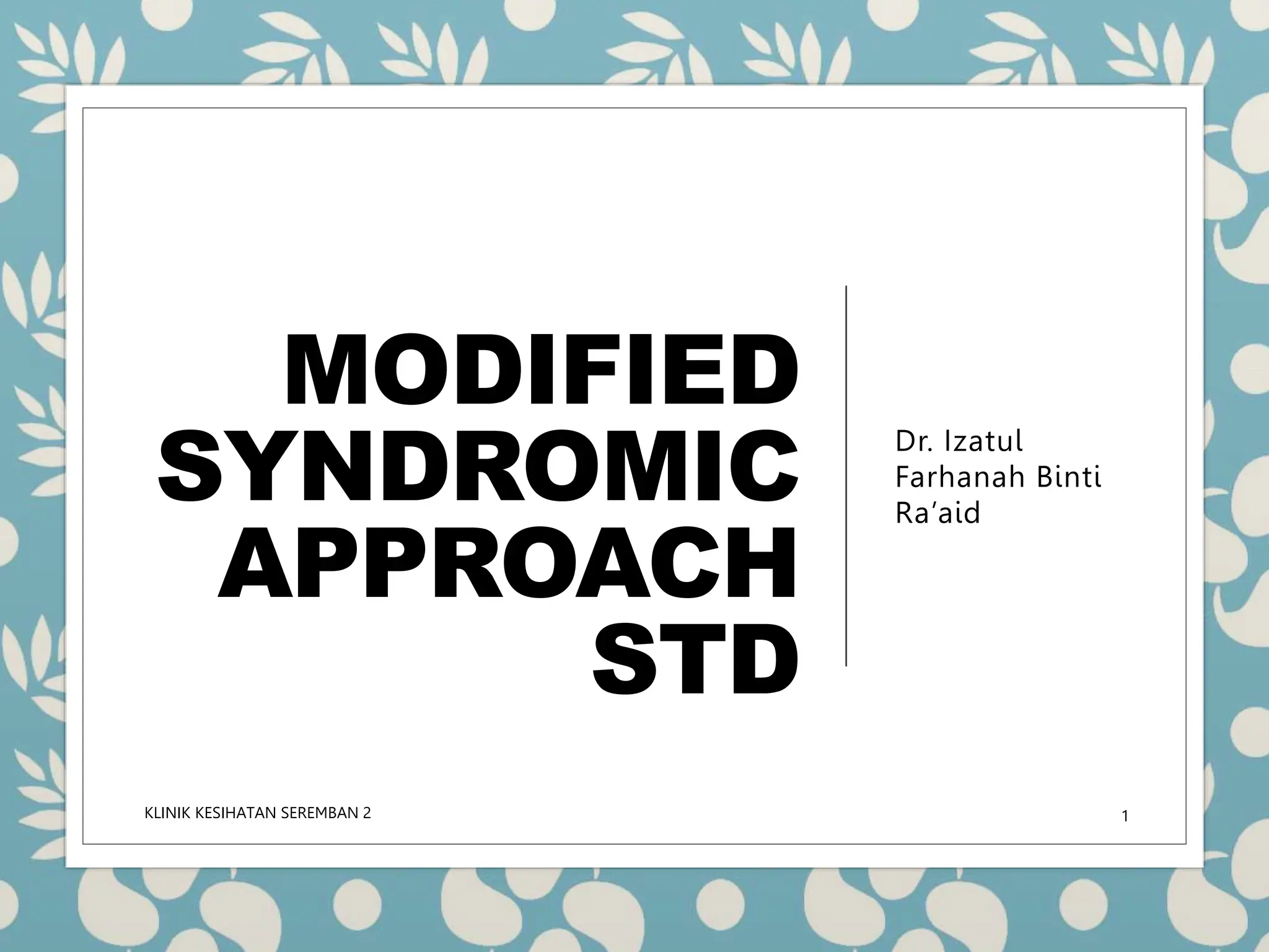 MODIFIED SYNDROMIC APPROACH SEXUALLY TRANSMITTED DISEASE | PPT