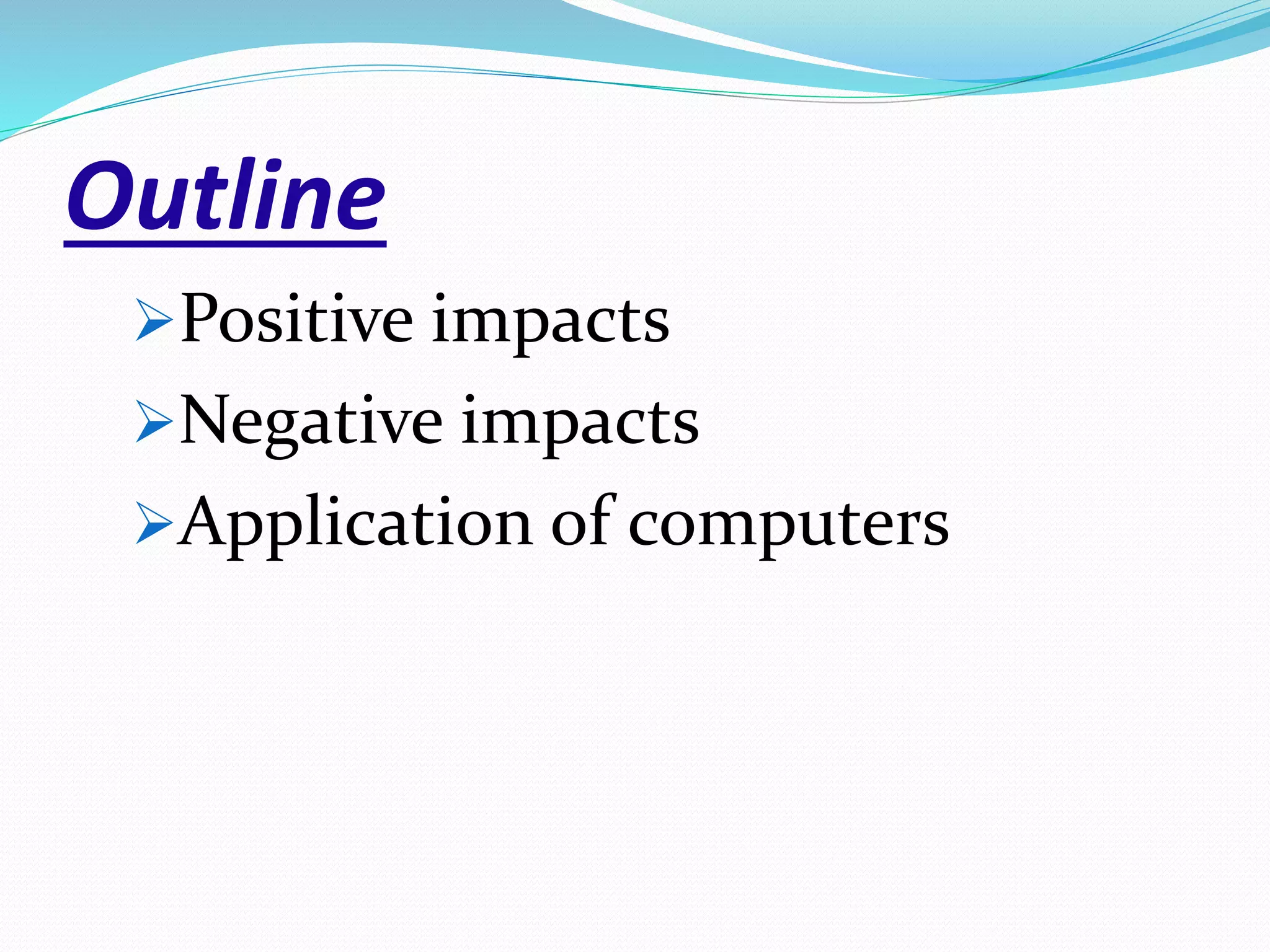 Postive & Nagetive impacts & Applications of computer | PPTX