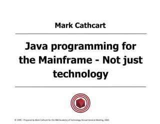 Java programming for the mainframe - Not just technology | PPT