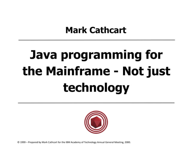 Java programming for the mainframe - Not just technology | PPT