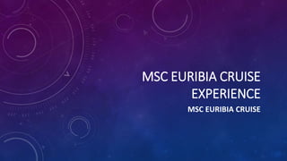 Discover Luxury on the Seas: MSC Euribia Cruise Experience.ppsx