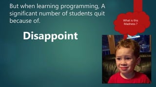 LEARNING BASIC PROGRAMMING PRINCIPLES THROUGH A GAME | PPTX