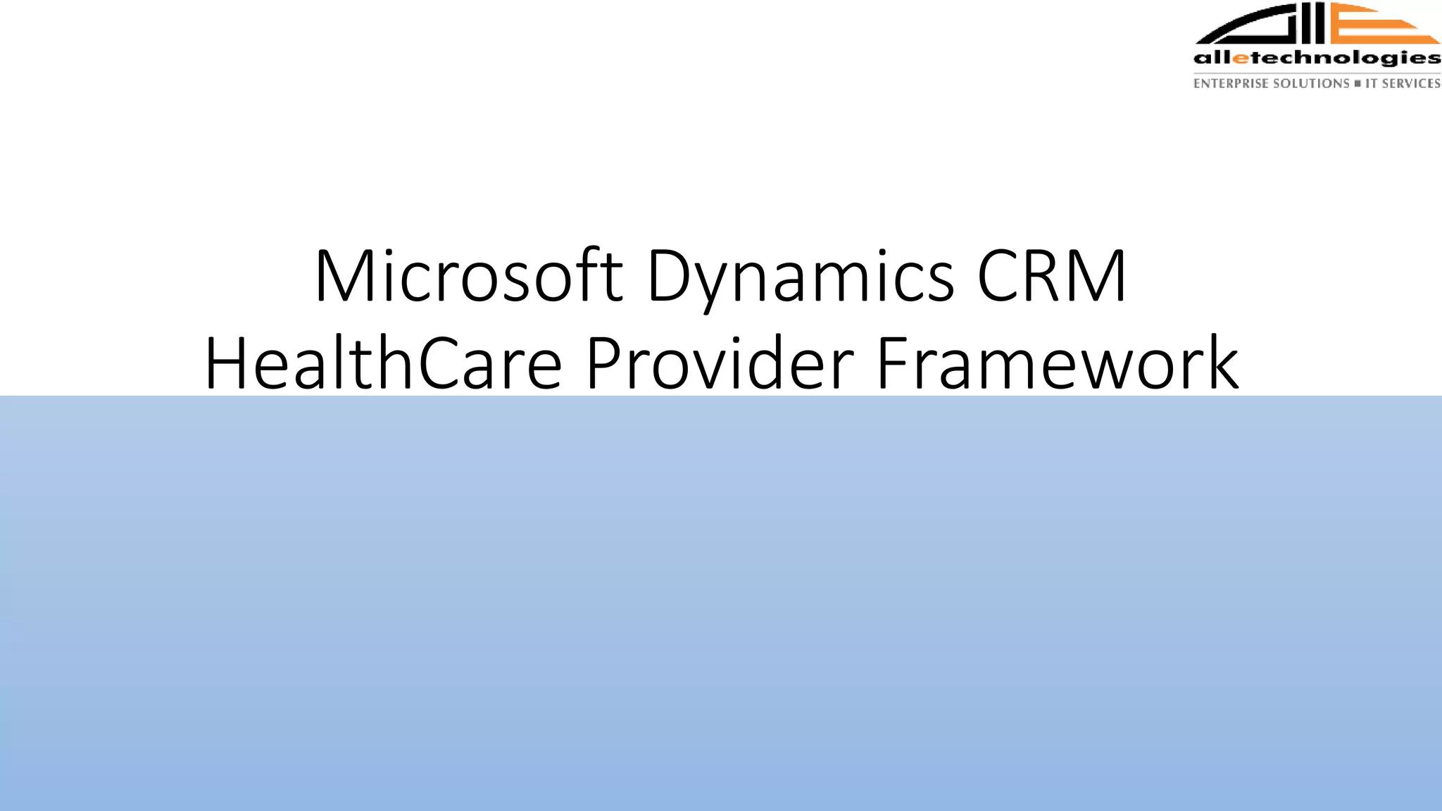 Microsoft Dynamics CRM Healthcare Solution Framework | PPTX | Healthcare Industry | Industries