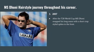 Ms dhoni the journey of his hairstyles.. | PDF