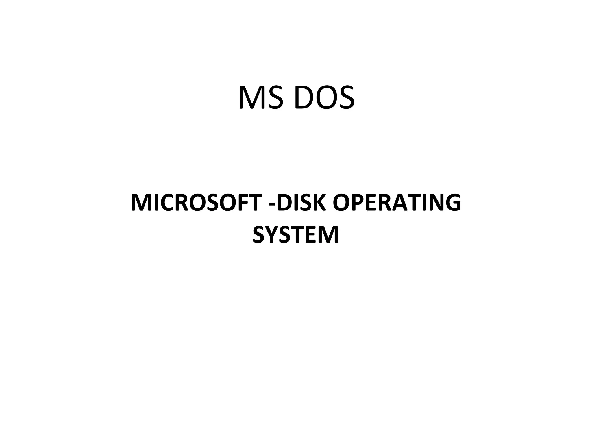 MS DOS | PPT | Operating Systems | Computer Software and Applications