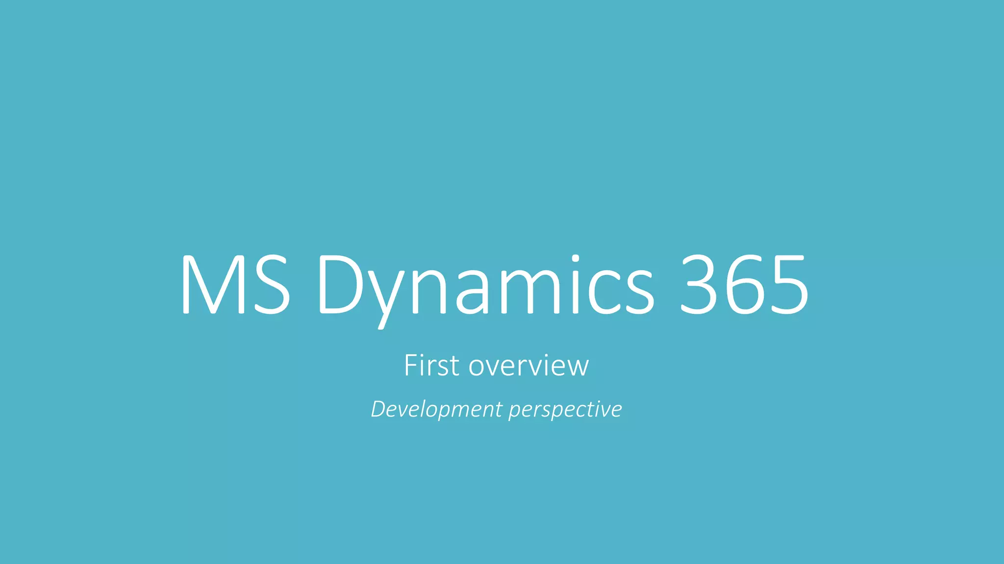 Ms dynamics 365 First Overview | PPTX | Web Development | Internet