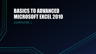 Basics to Advanced Microsoft Excel 2010 Computer 1 | PPTX