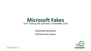 Microsoft Fakes, Unit Testing the (almost) Untestable Code | PPTX