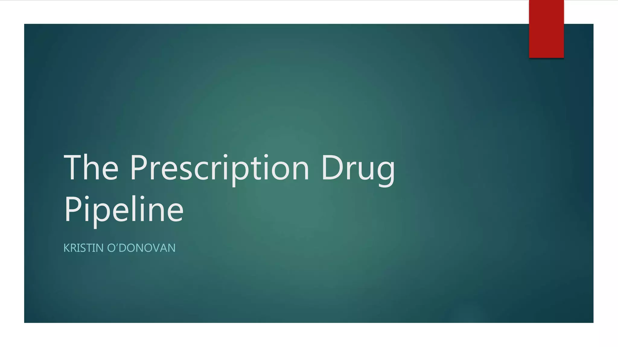 The Prescription Drug Pipeline | PPTX