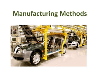 manufacturing methods | PPTX | Mechanical and Industrial Engineering ...