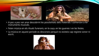 MÚSICA EN LA PREHISTÒRIA | PPT