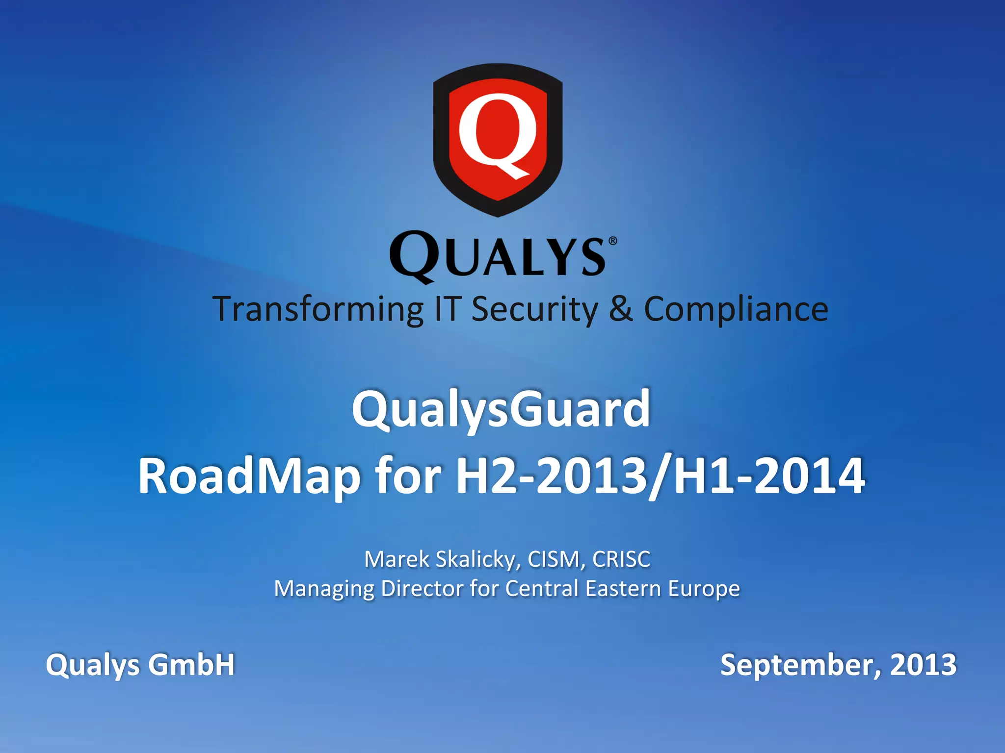 QualysGuard InfoDay 2013 - QualysGuard RoadMap for H2-­2013/H1-­2014 | PPT