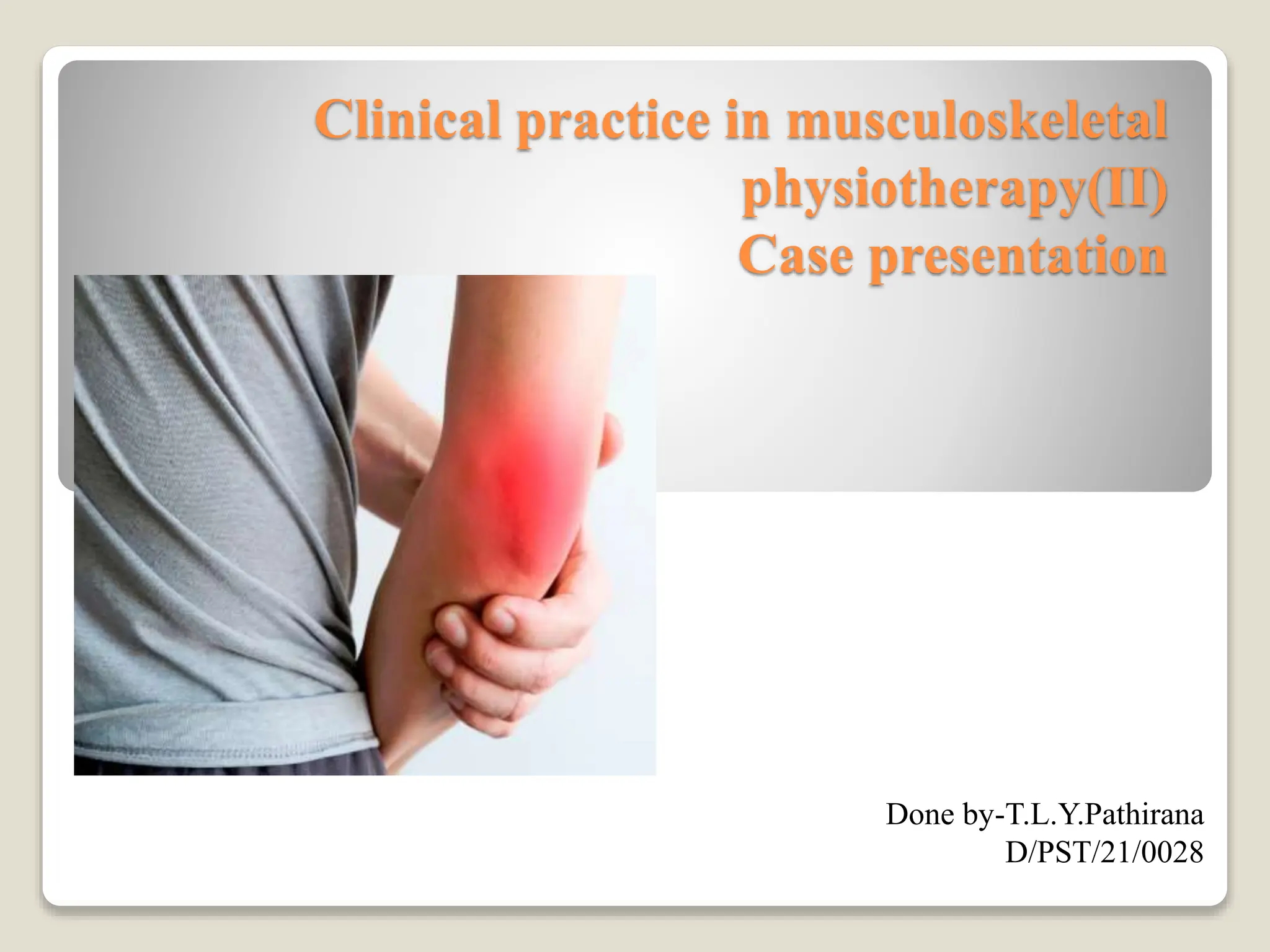 Clinical presentation in musculoskeletal physiotherapy | PPTX