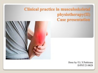 Clinical presentation in musculoskeletal physiotherapy | PPTX