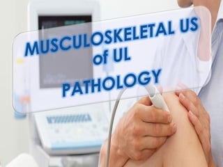 MSK US UL pathology pdf | PPT