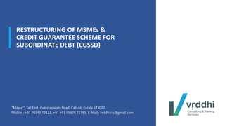 RESTRUCTURING OF MSMEs & CREDIT GUARANTEE SCHEME FOR SUBORDINATE DEBT (CGSSD) | PDF