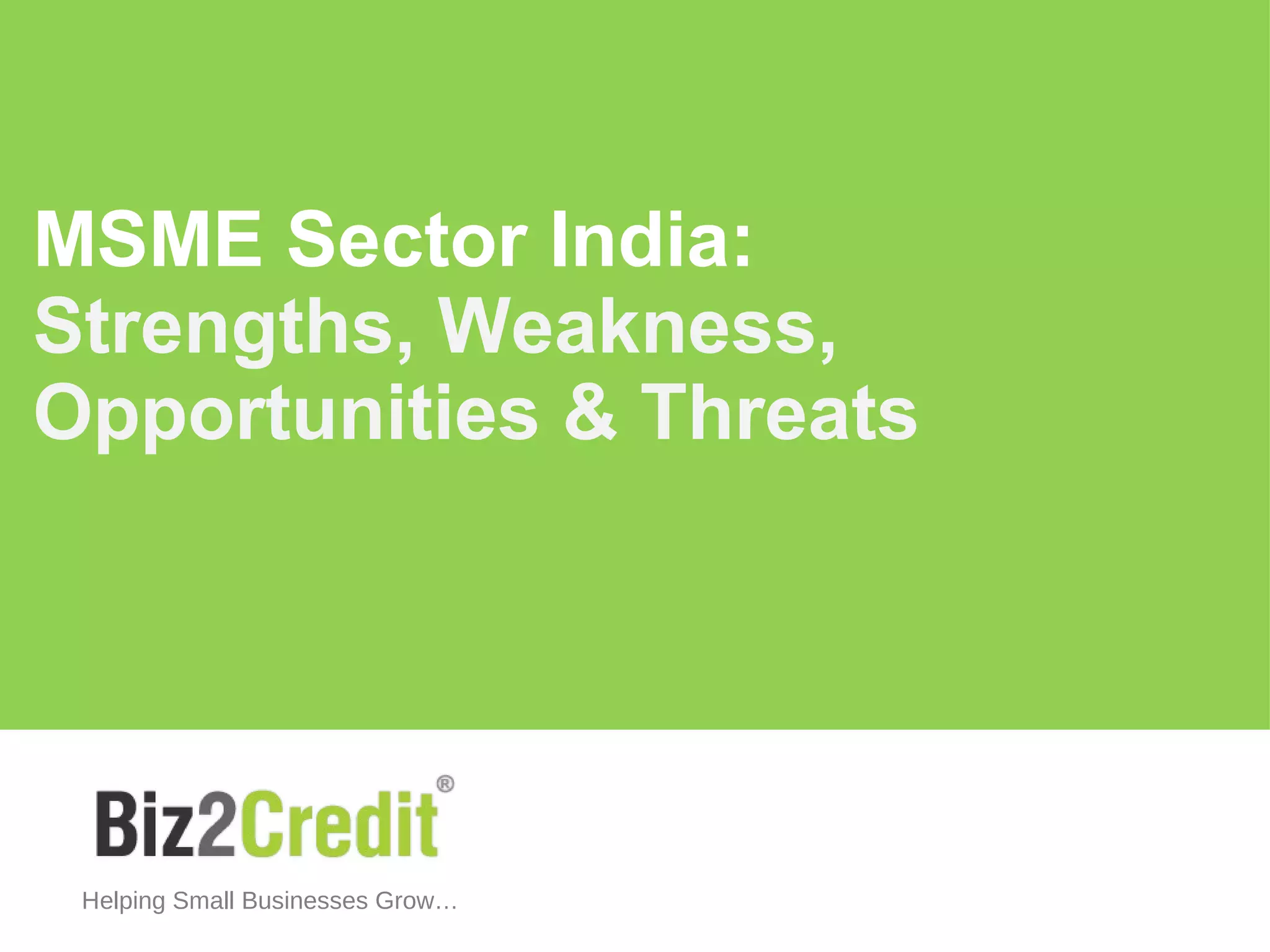 MSME Sector India: Strengths,Weakness,Opportunities & Threats | PPT