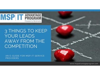 MSP E-guide: Three Things To Keep Your Leads Away From The Competition | PPT