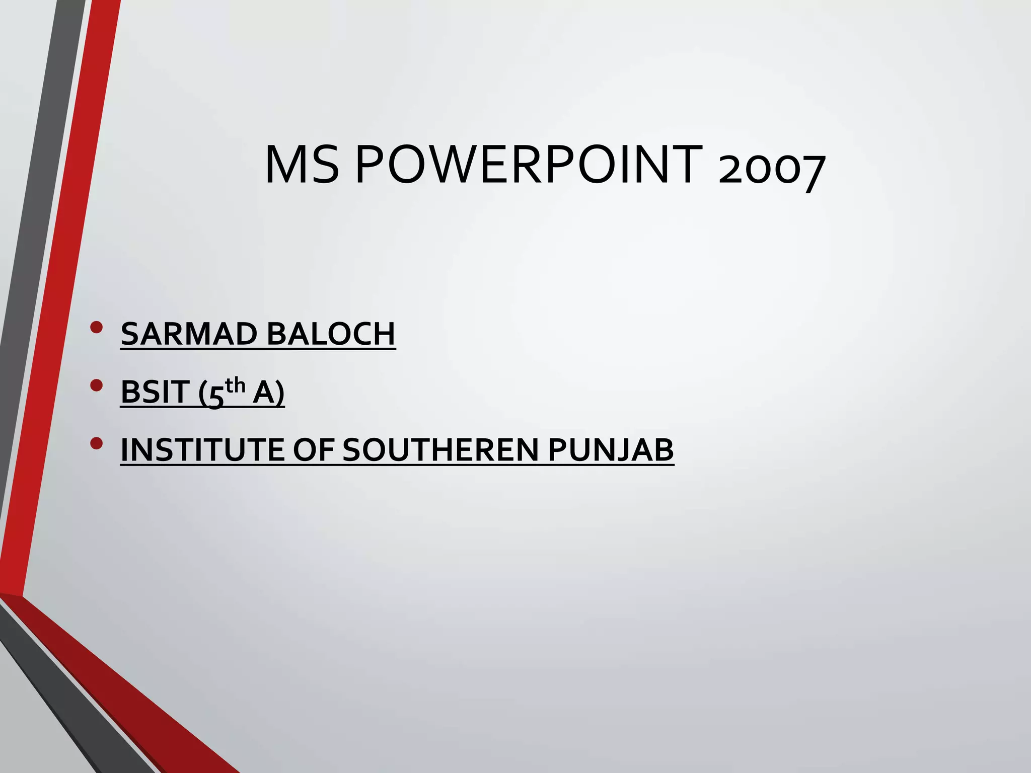 Ms powerpoint 2007 presentation by sarmad baloch | PPTX