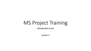 MS Project Training Introduction - Lesson 1 | PPTX