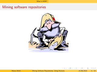 Mining Software Repositories: Using Humans to Better Software | PPT
