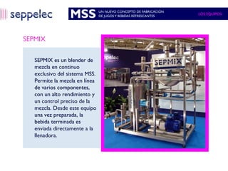 MSS Seppelec. Un nuevo concepto en fabricacion de bebidas | PPT
