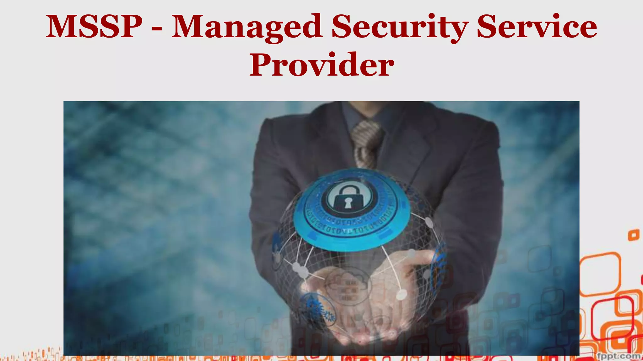 MSSP - Security Orchestration & Automation | PPTX