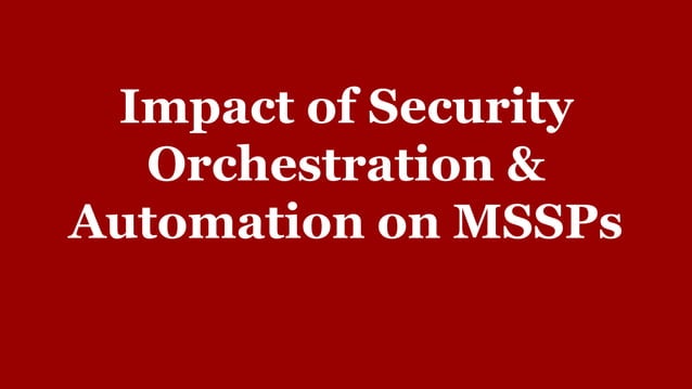 MSSP - Security Orchestration & Automation | PPTX