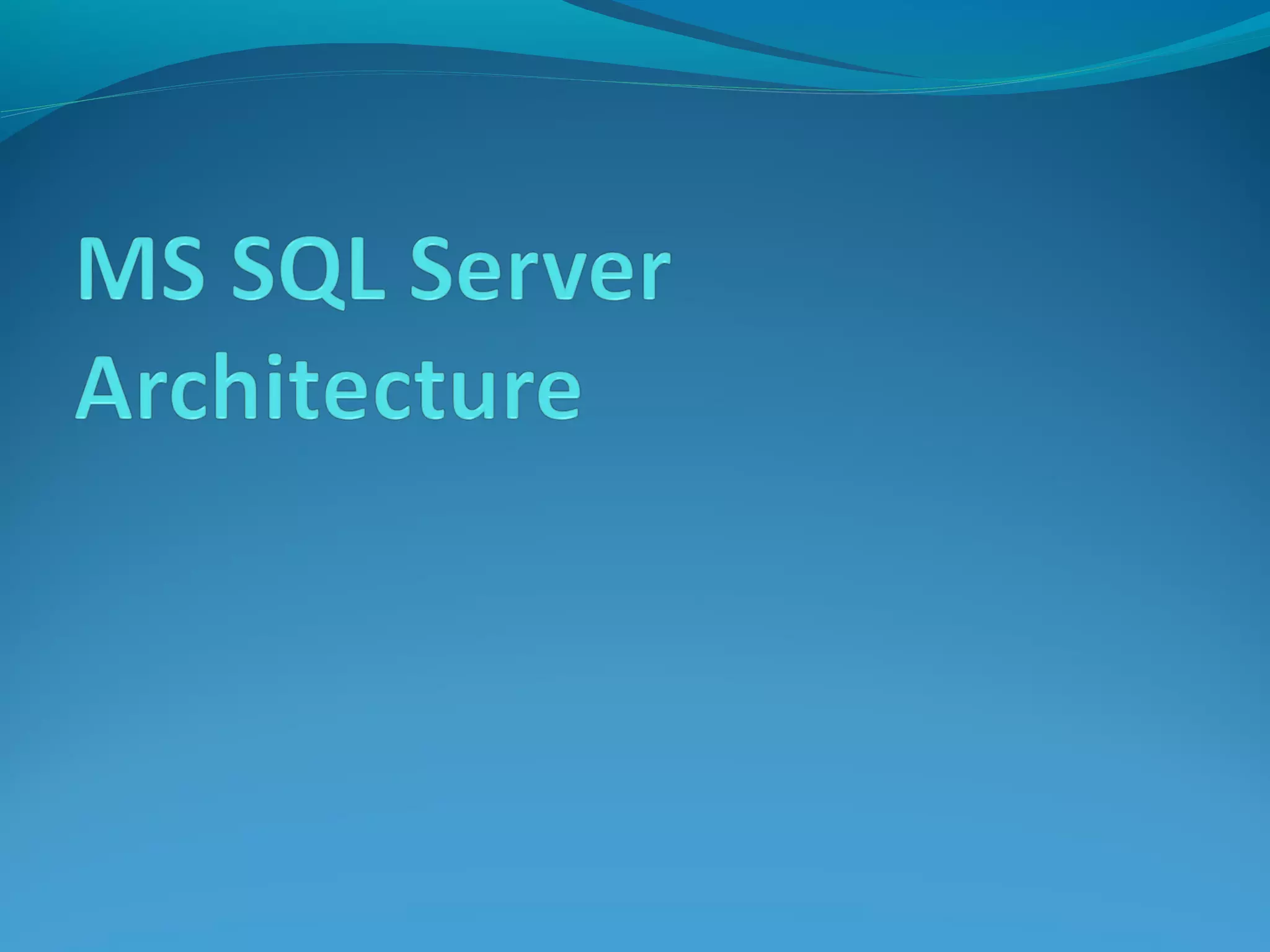 Ms sql server architecture | PPT Ms sql server architecture | PPT