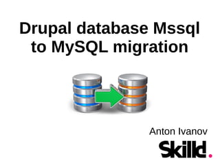 Drupal database Mssql to MySQL migration | ODP