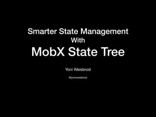 Smarter State Management with MobX State Tree | PPT