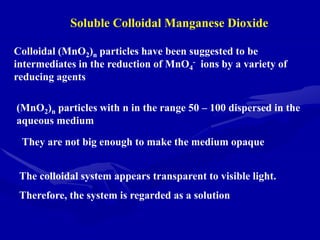PREPARATION AND CHARACTERIZATION OF SOLUBLE COLLOIDAL MANGANESE DIOXIDE AND KINETICS ...