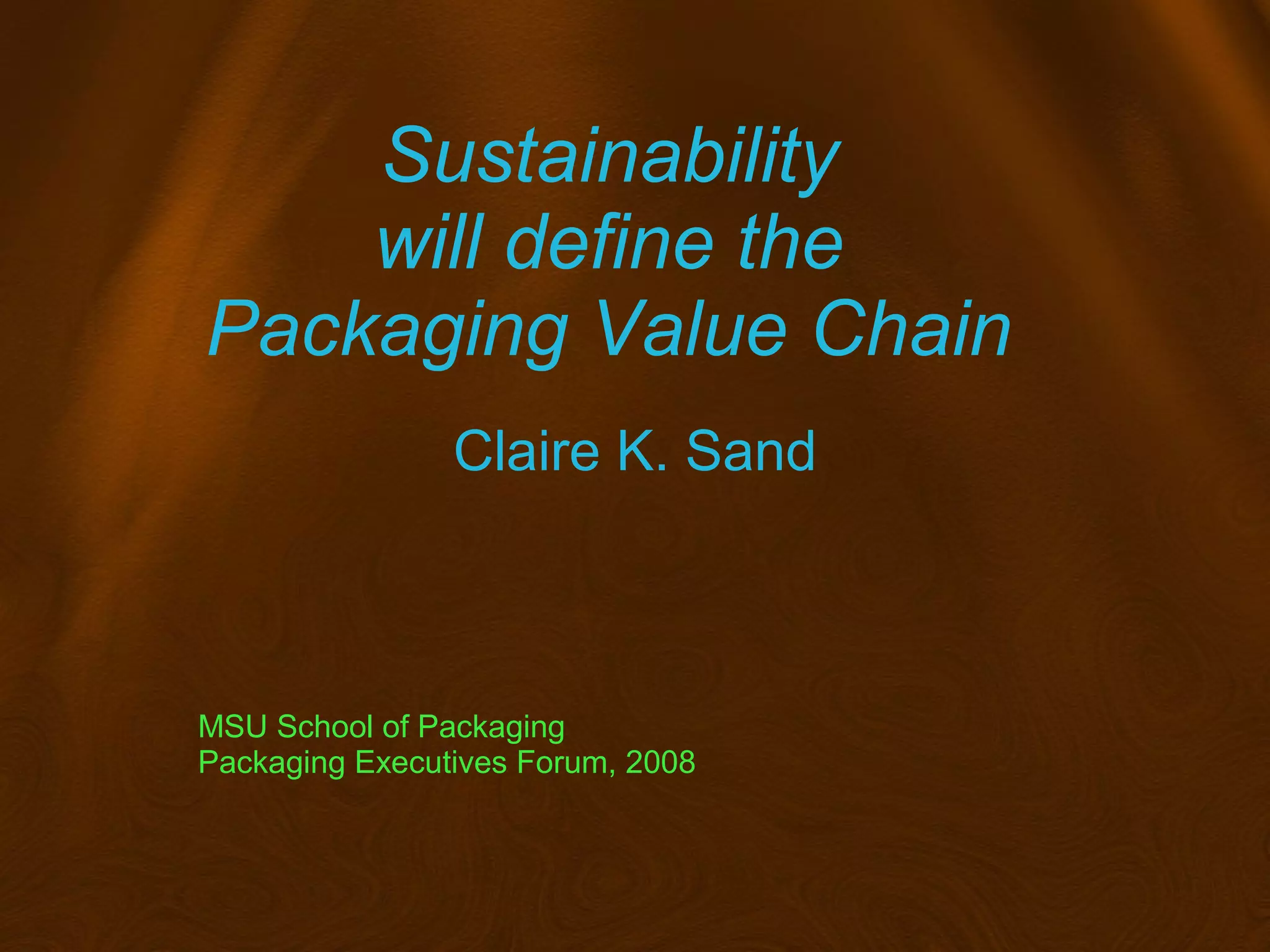 2008- Sustainability will define the Packaging Value Chain by Dr ...