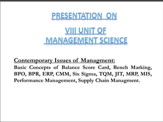 MANAGEMENT SCIENCE VIII UNIT PPT CONTEMPORARY ISSUES OF MANAGEMENT | PPT