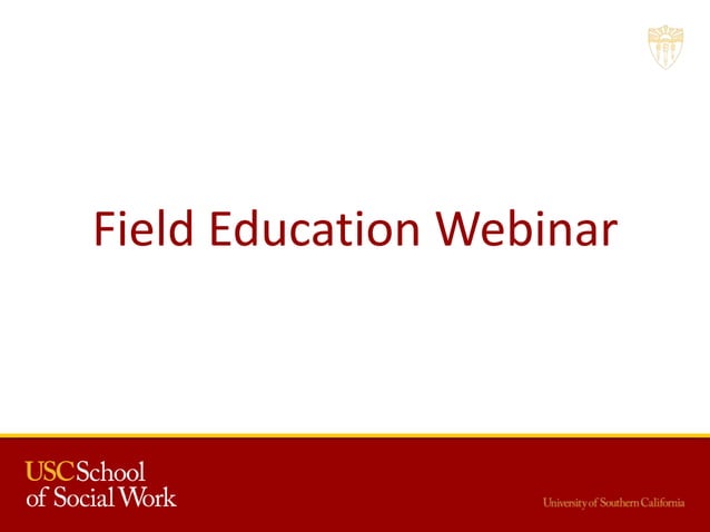 MSW@USC Field Placement Webinar | PPT
