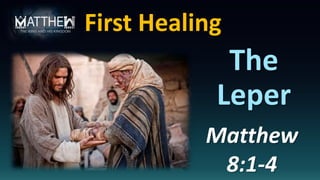Matthew: The King and His Kingdom: Matthew 8:1-17 | PPTX