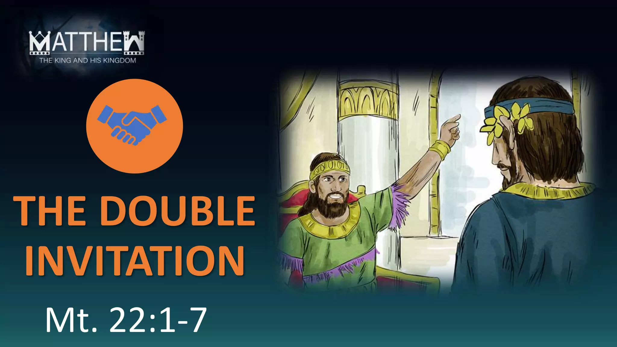 Matthew: The King and His Kingdom: Mt. 22.1-14.pptx
