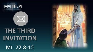 Matthew: The King and His Kingdom: Mt. 22.1-14.pptx